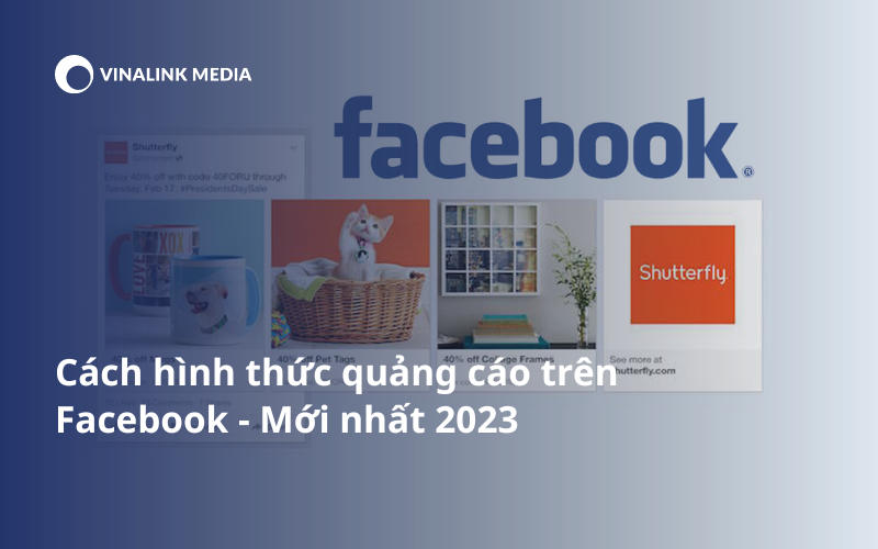 [Tổng Hợp] 12 loại hình thức quảng cáo trên Facebook mới nhất